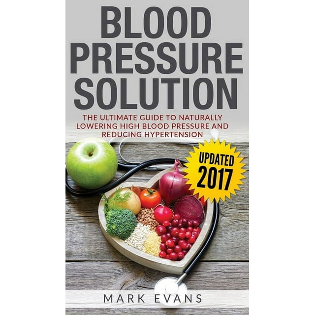 Blood Pressure : Blood Pressure Solution: The Ultimate Guide to ...