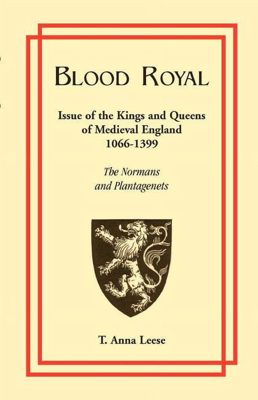 Blood Royal: Issue of the Kings and Queens of Medieval 1066-1399: The ...