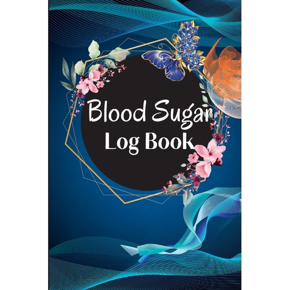 Blood Sugar Log Book and Tracker: Daily Diabetic Glucose Tracker with ...