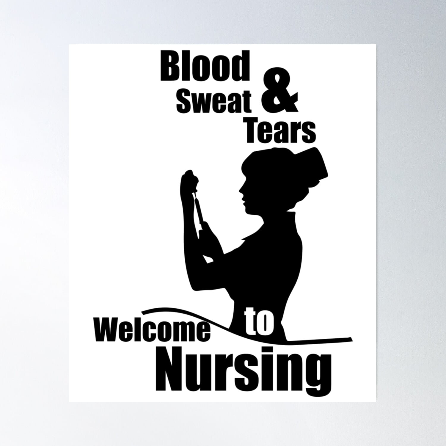 Blood & Sweat Tears To Welcome Nursing Poster Wall Art, Modern Wall ...