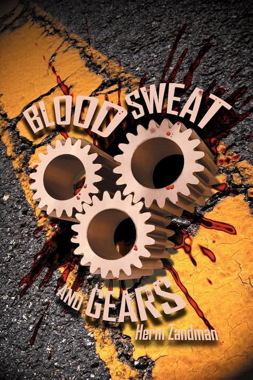 Blood, Sweat and Gears (Paperback) by Herm Zandman - Walmart.com