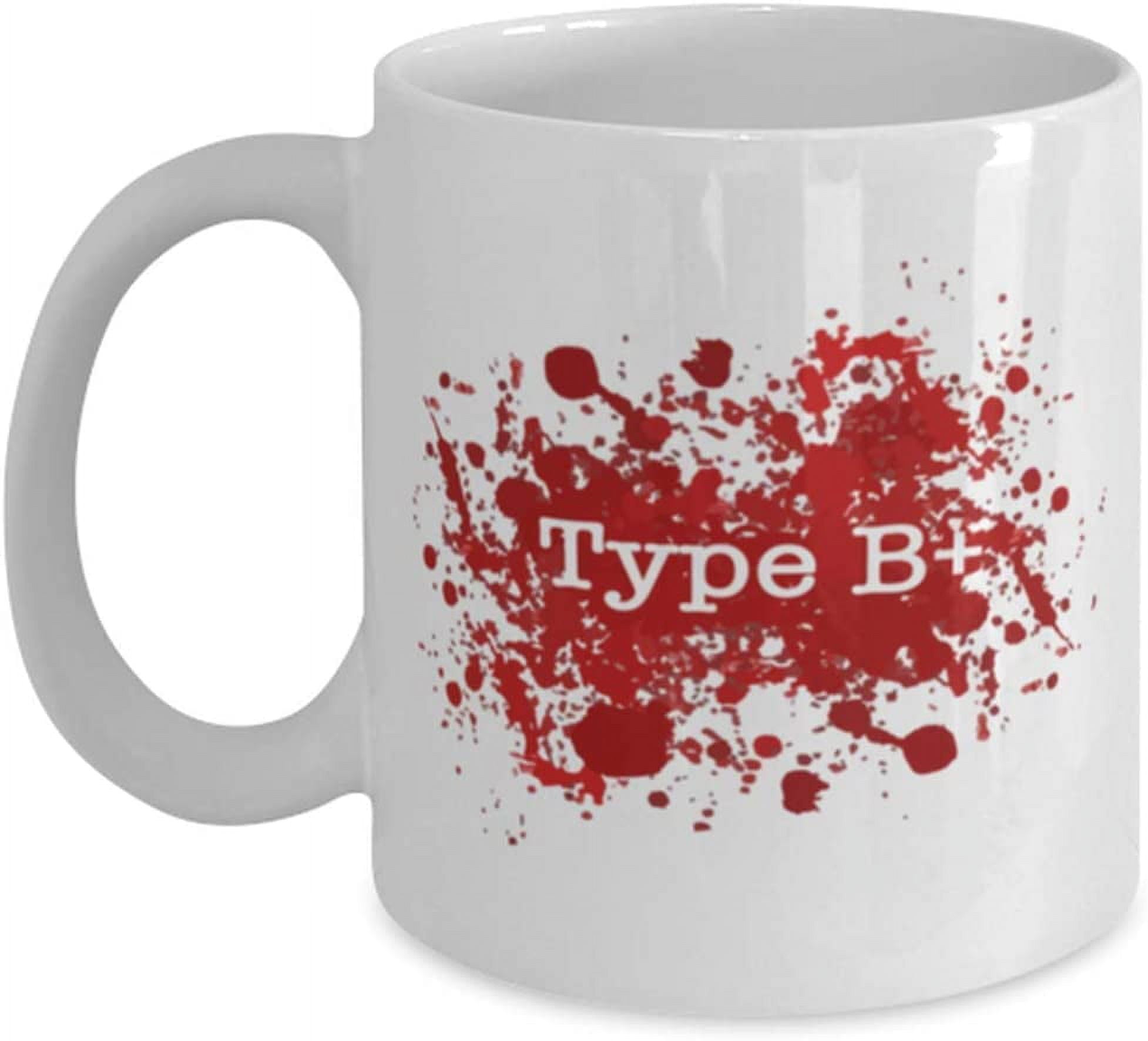 Blood Type B+ Mug Give this Classic Coffee Hot Chocolate Cocoa Cup to ...