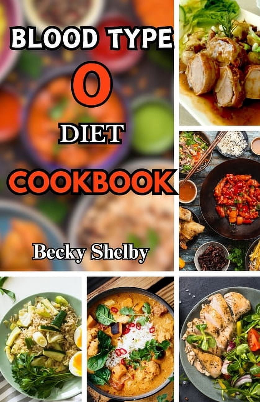 Blood Type O Diet Cookbook: Over 60 Delicious Recipes, Expert Tips, Key ...