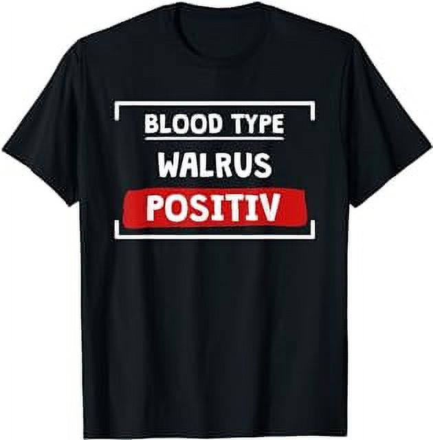 Blood Type WALRUS Clothes Blood Group Nurse Gift Walrus T-Shirt ...
