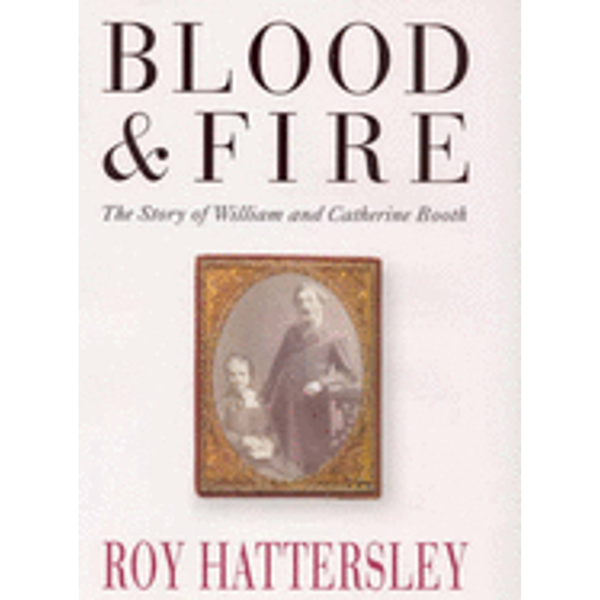 Pre-Owned Blood and Fire: William Catherine Booth the Salvation Army (Hardcover 9780316851619 ...