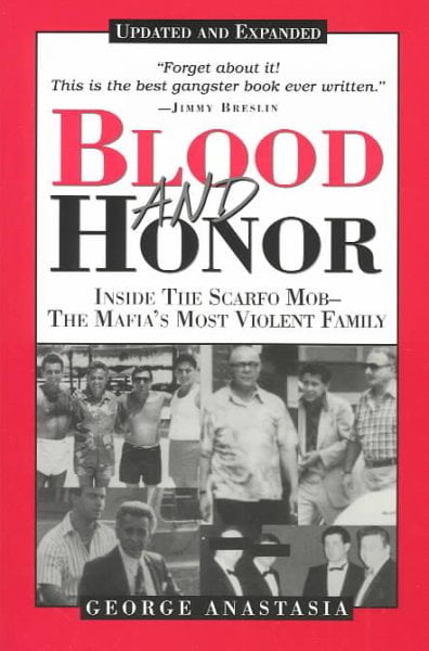 Blood and Honor: Inside the Scarfo Mob--The Mafia's Most Violent Family ...