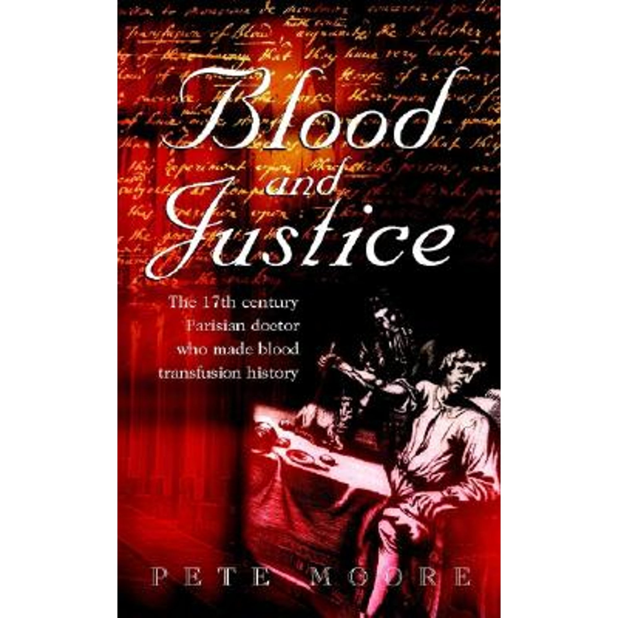 Pre-Owned Blood and Justice: The 17 Century Parisian Doctor Who Made ...