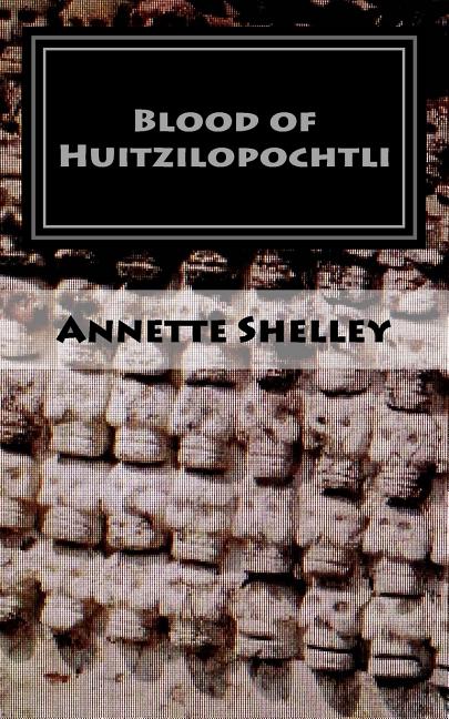 Blood of Huitzilopochtli Aztec Paperback 098413252X 9780984132522 ...