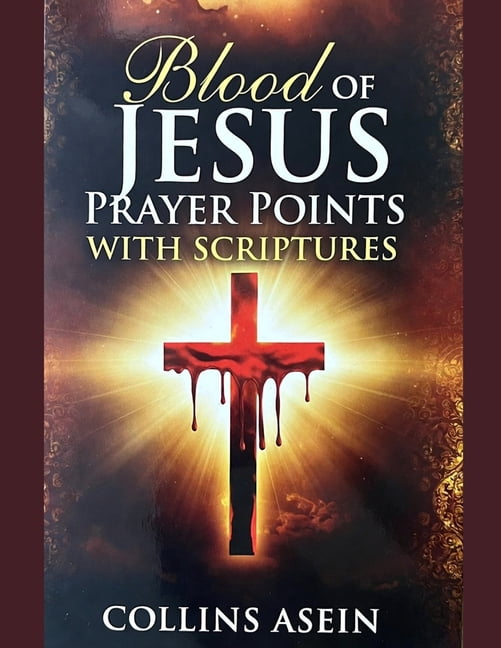 Blood of Jesus Prayer Points with Scriptures: Prayers of Protection ...