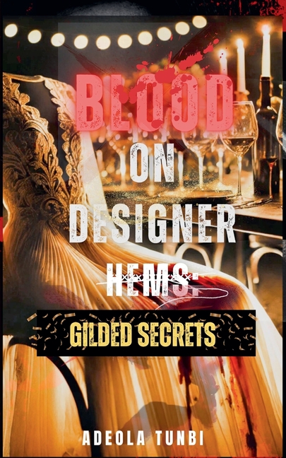 Blood on Designer Hems Blood on Designer Hems: Gilded Secrets, Book 1 ...