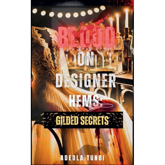 Blood on Designer Hems Blood on Designer Hems: Gilded Secrets, Book 1 ...