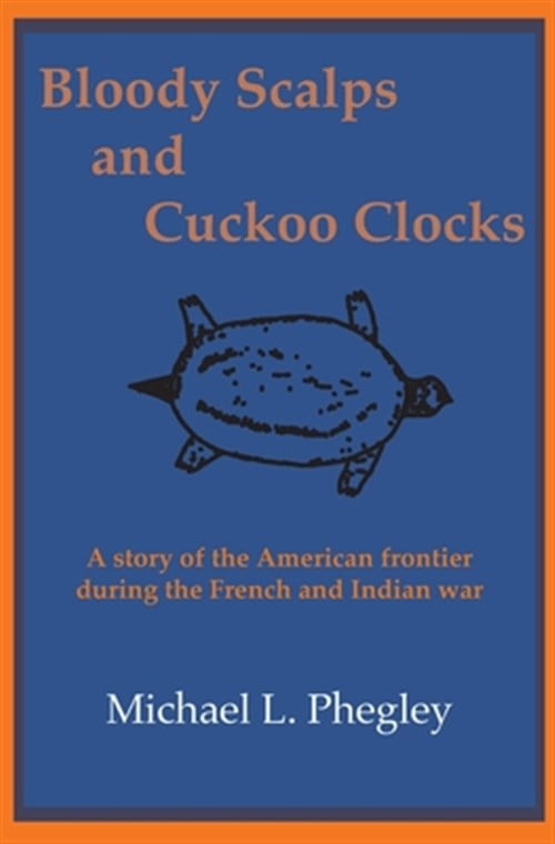 Bloody Scalps and Cuckoo Clocks: A story of the American frontier ...