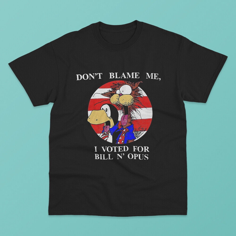 Bloom County Bill The Cat Don'T Blame Me, I Voted For Bill N'Opus Funny ...