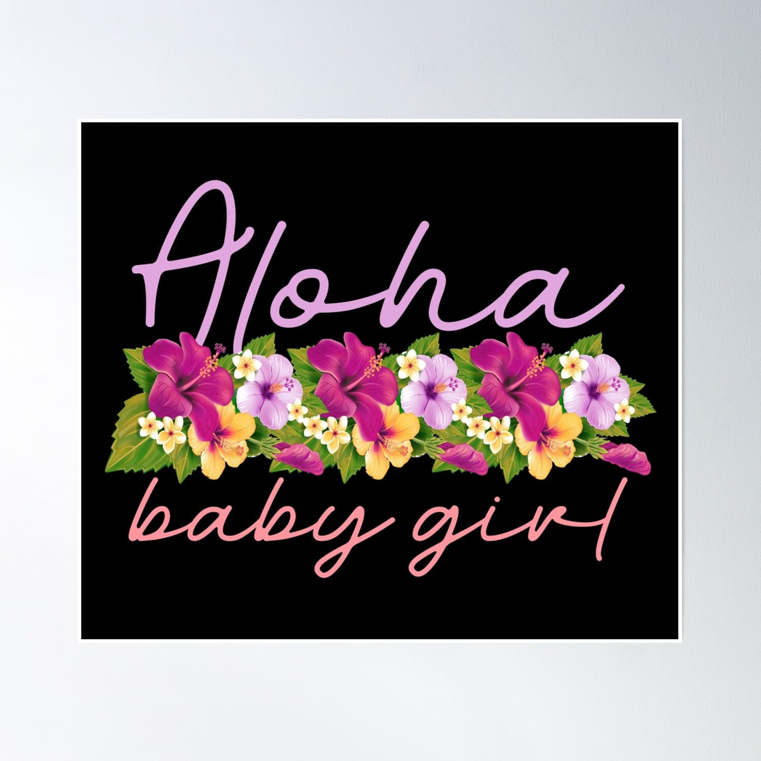 Bloom Theory Aloha Baby Girl! (On Black) Poster Wall Art, Modern Wall ...