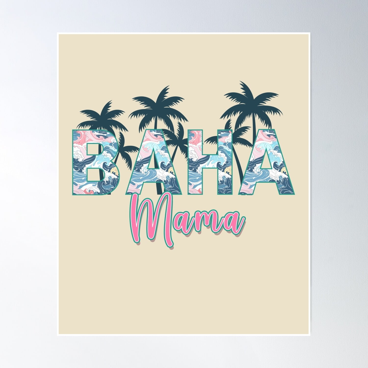 Bloom Theory Baha Mama, Vacation Mama, Vacation Modeposter Wall Art ...