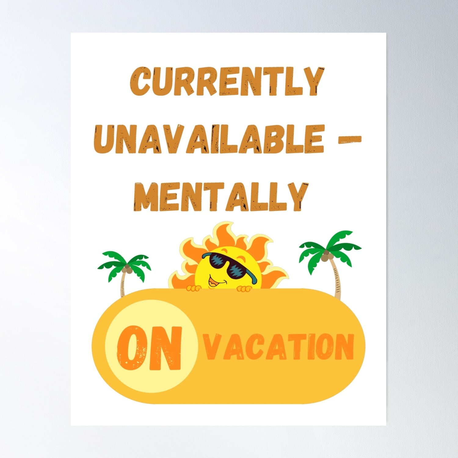 Bloom Theory Currently Unavailable — Mentally On Vacation! Poster Wall ...