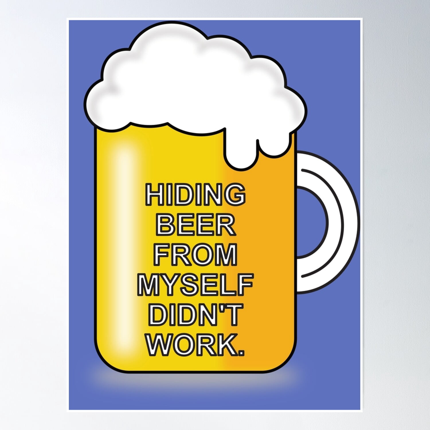 Bloom Theory I Can'T Hide My Beers Poster Wall Art, Modern Wall Decor ...