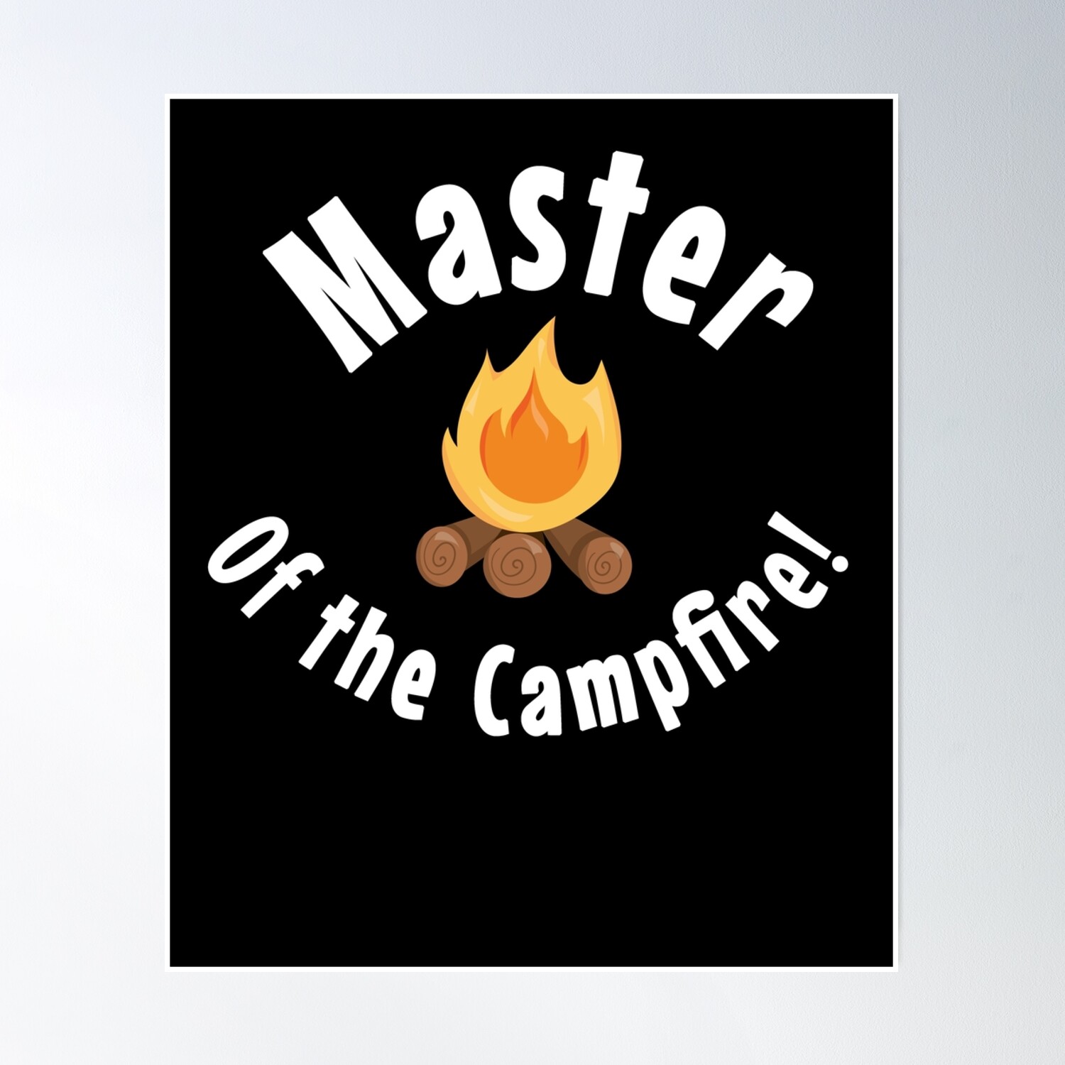 Bloom Theory Master Of The Campfire Camping Designs Poster Wall Art ...