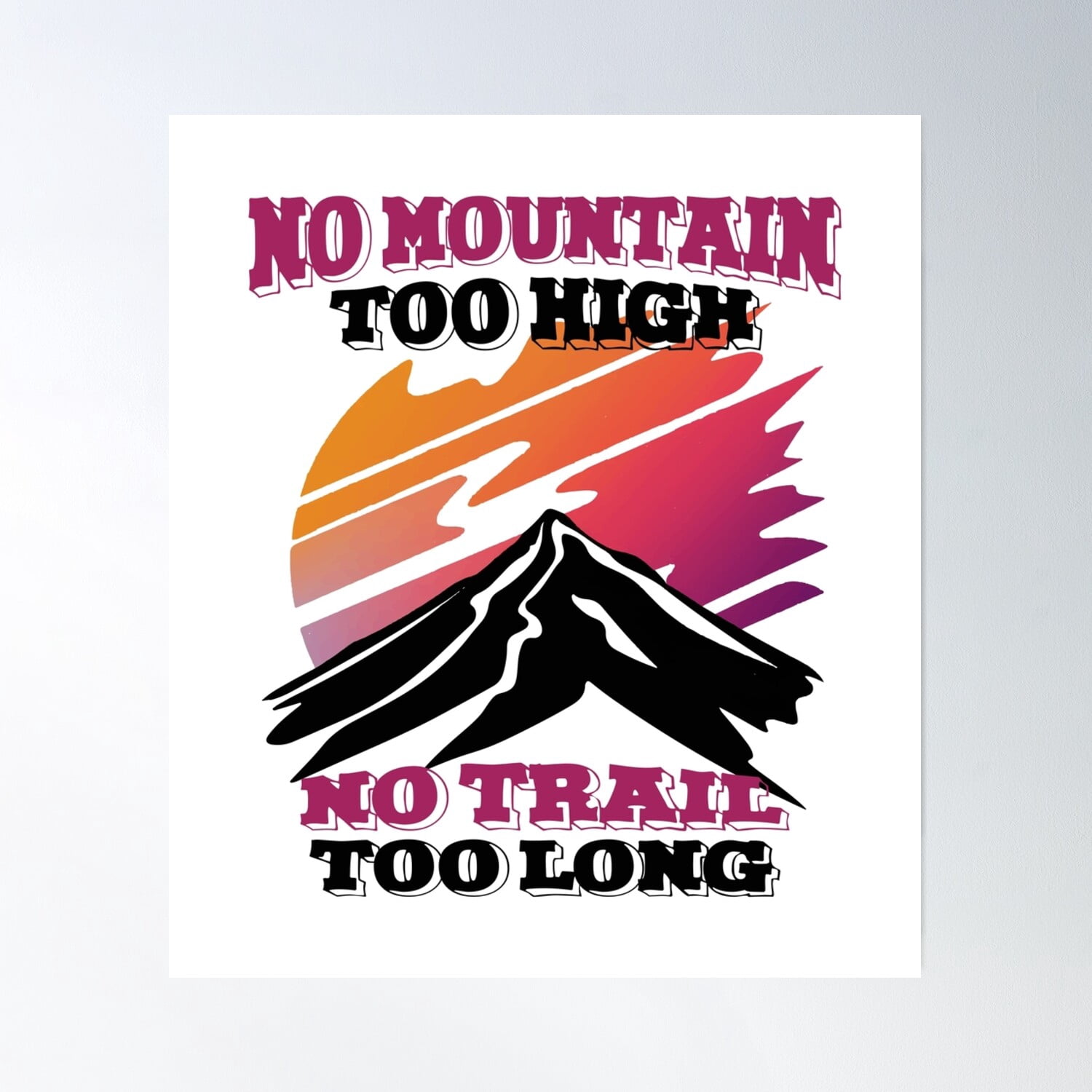 Bloom Theory No Mountain Too High, No Trail Too Long Poster Wall Art ...