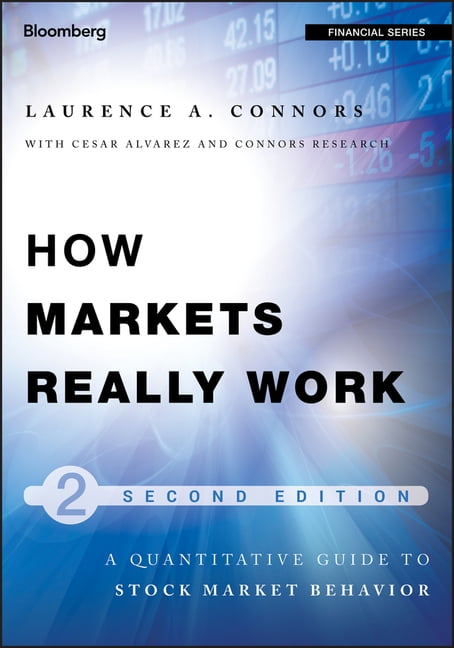 Bloomberg Financial How Markets Really Work: Quantitative Guide to ...