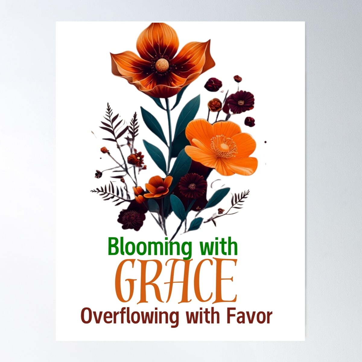 Blooming With Grace Overflowing With Favor Poster Wall Art, Modern Wall ...