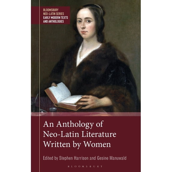 Bloomsbury Neo-Latin Series: Early Moder An Anthology of Neo-Latin ...