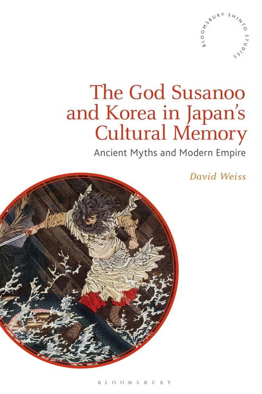 Bloomsbury Shinto Studies: The God Susanoo and Korea in Japan's ...