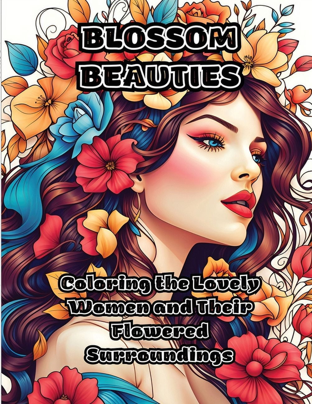 Blossom Beauties: Coloring the Lovely Women and Their Flowered ...