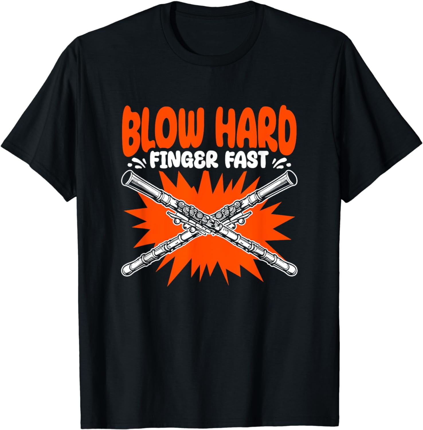 Blow Hard Finger Fast Wind Instrument Musician Flutist Flute T-Shirt ...
