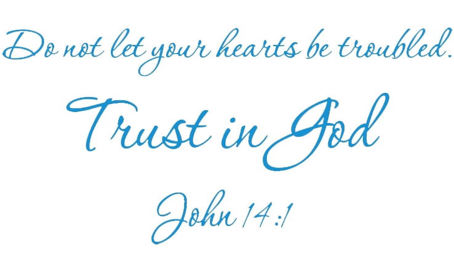 Blue 29" X 14" Do not let your hearts be troubled. Trust in God. John ...