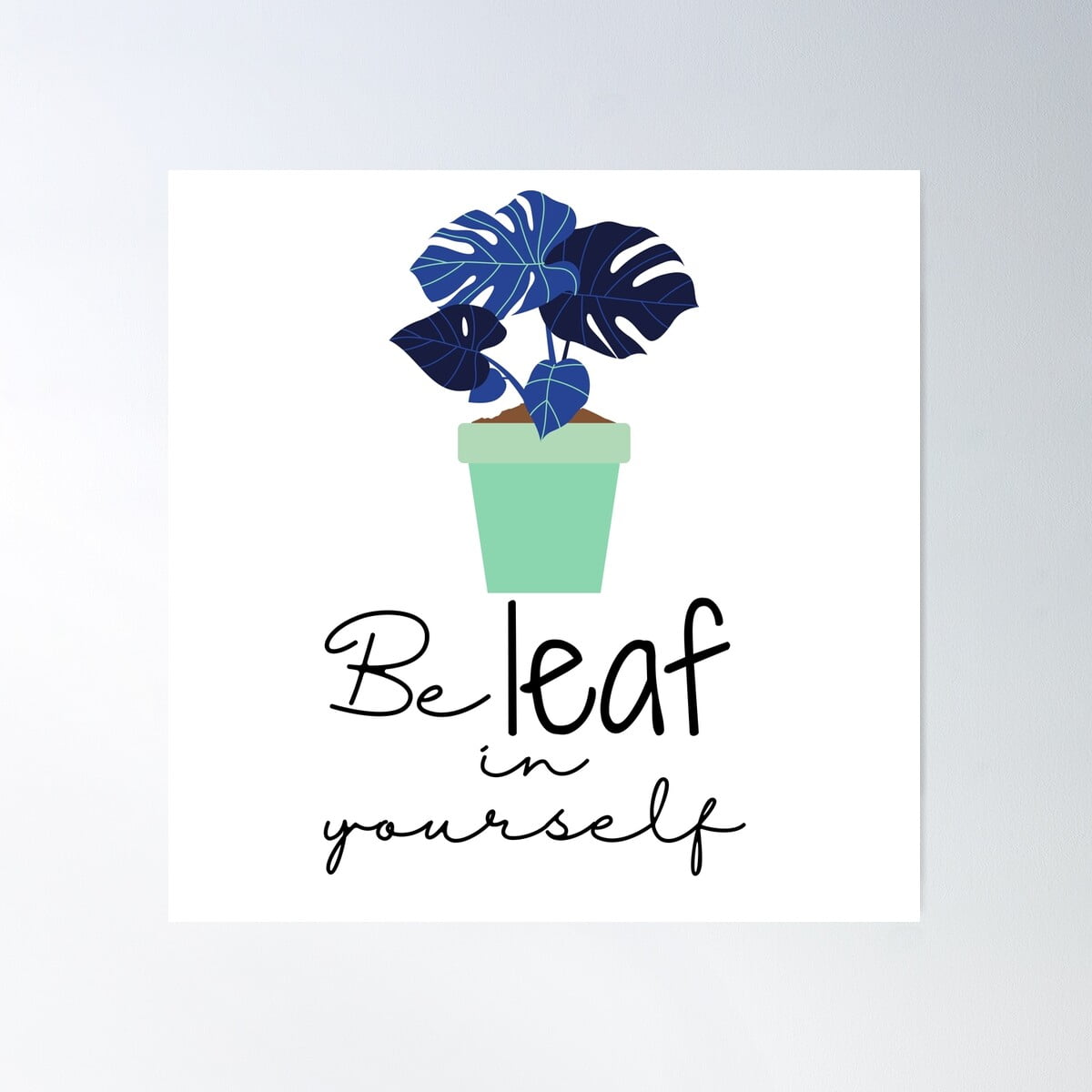 Blue Be Leaf In Yourself Poster Wall Art, Modern Wall Decor For Living ...