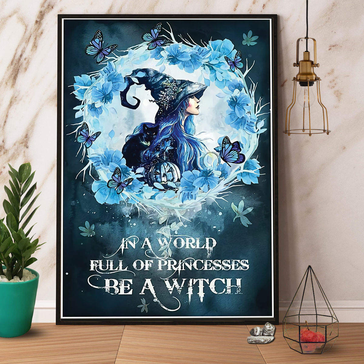 Blue Butterfly In A World Full Of Princesses Be A Witch Happy Halloween ...