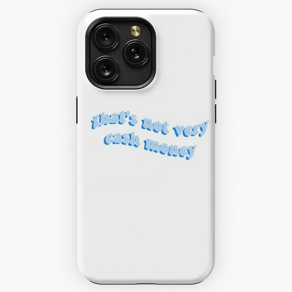 Blue Cash Money Funny Quote Design iPhone Case 17 through 11 Pro Max ...