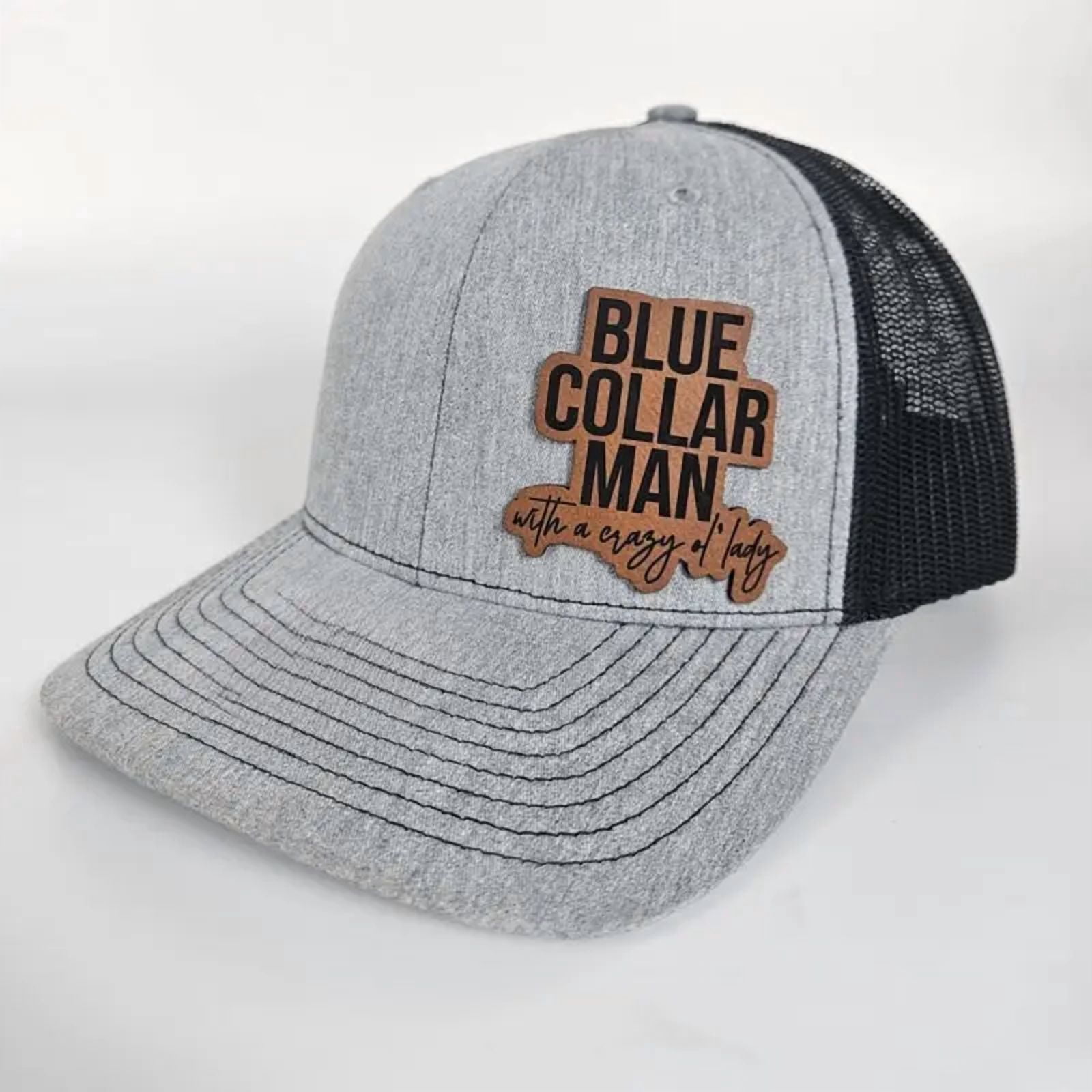 Blue Collar Man Hat with Crazy Lady Quote, Leather Patch Cap Built for ...