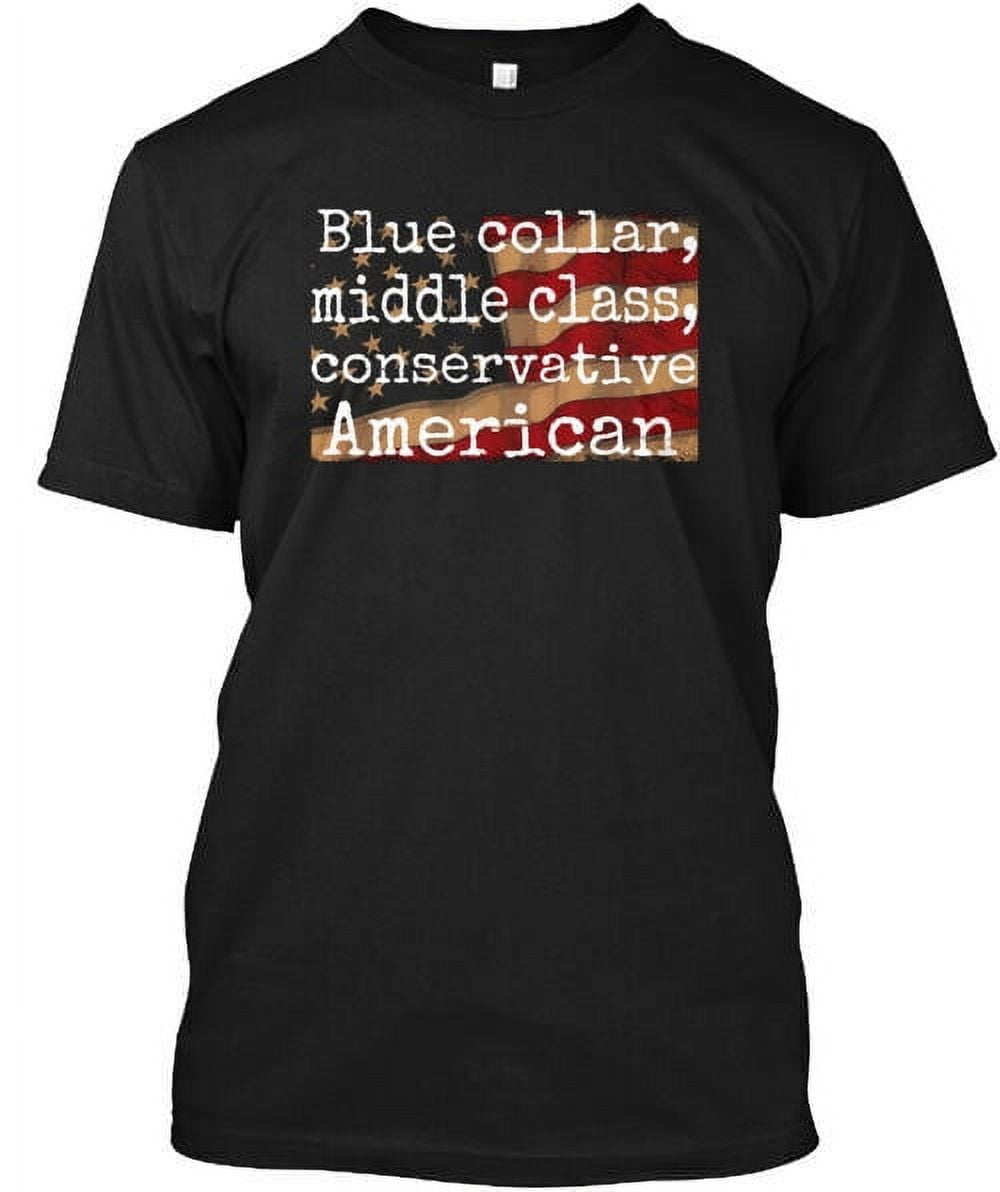 Blue Collar Middle Class Conservative Am T-Shirt Made in the USA Size S ...