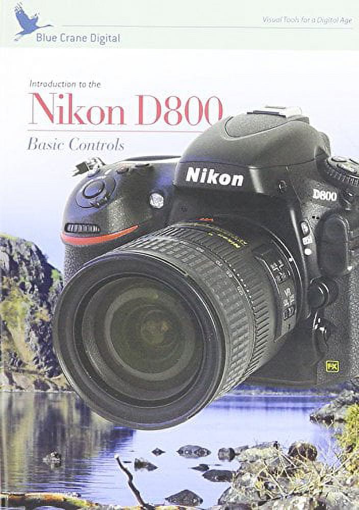 Blue Crane Digital Introduction to the Nikon D800: Basic Controls ...