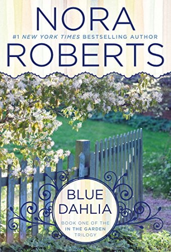 Pre-Owned Blue Dahlia, In The Garden Trilogy, by Nora Roberts ...