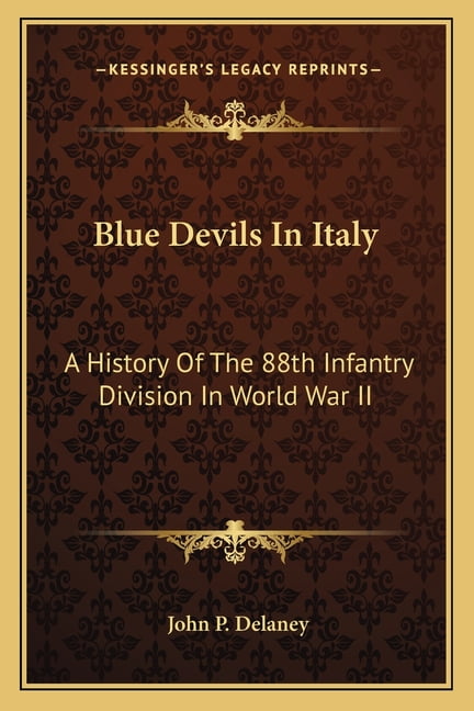 Blue Devils in Italy: A History of the 88th Infantry Division in World ...