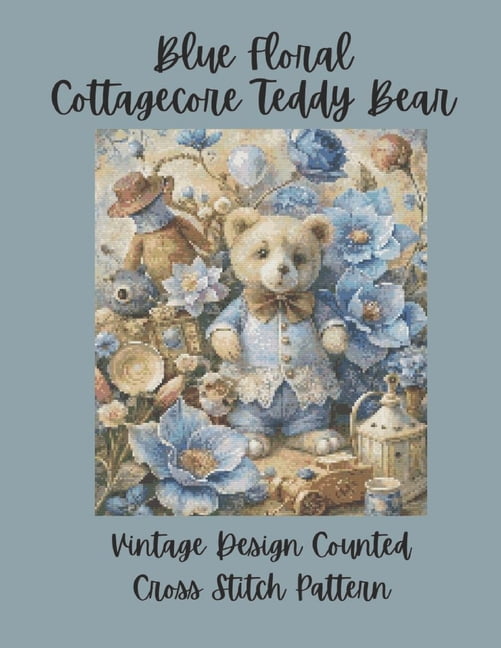 Blue Floral Cottagecore Teddy Bear: Vintage Counted Cross Stitch ...