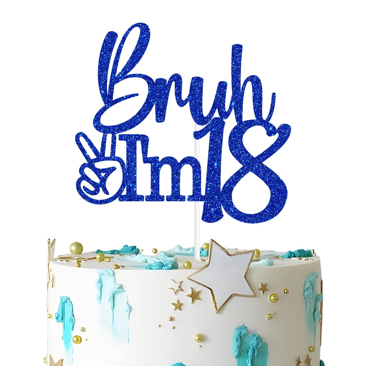 Blue Glitter Bruh I'm 18 Cake ZLK1 Topper, Bro I'm 18/18 & Adultish ...