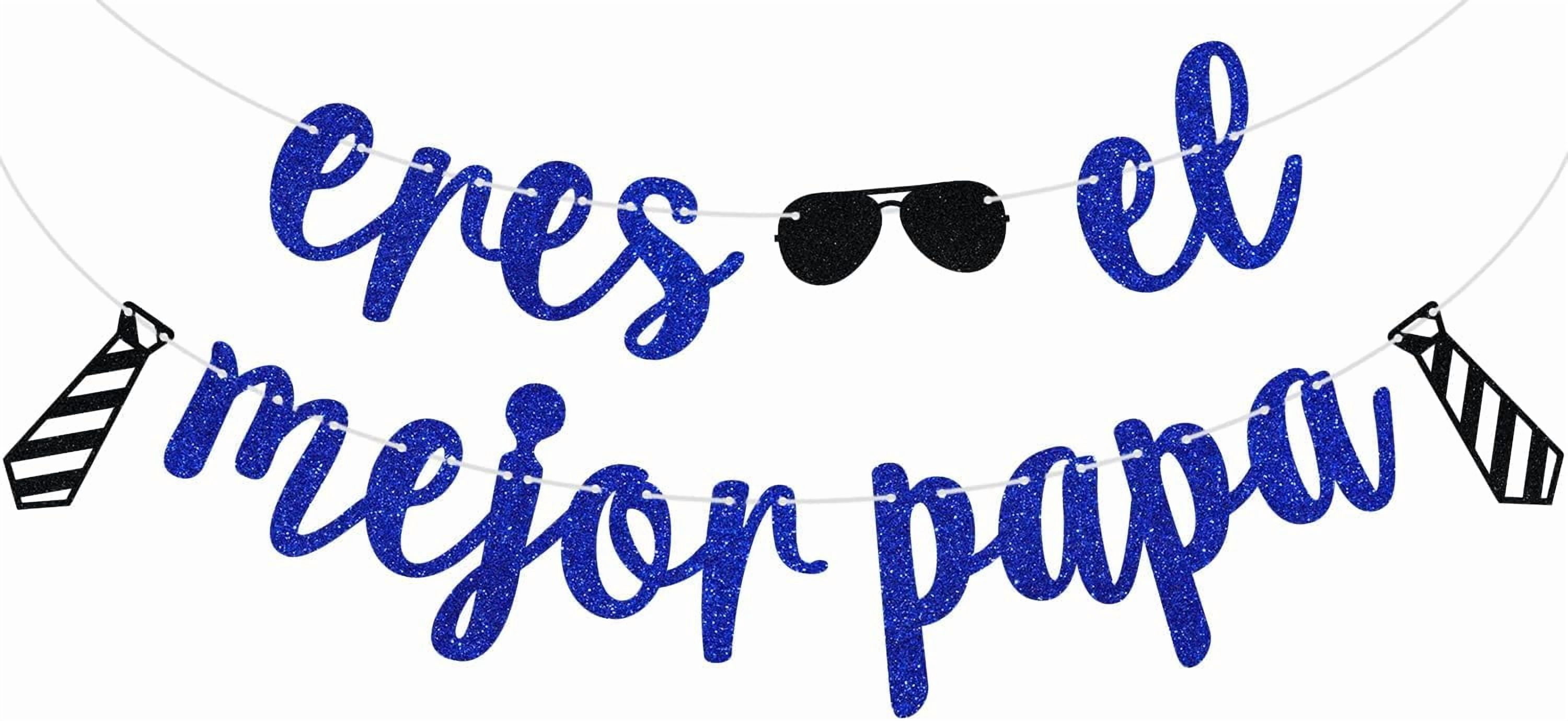 Blue Glitter Eres El Mejor Papa Banner, Happy Father's Day/Feliz Dia ...