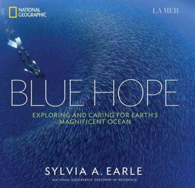 Blue Hope : Exploring and Caring for Earth's Magnificent Ocean ...