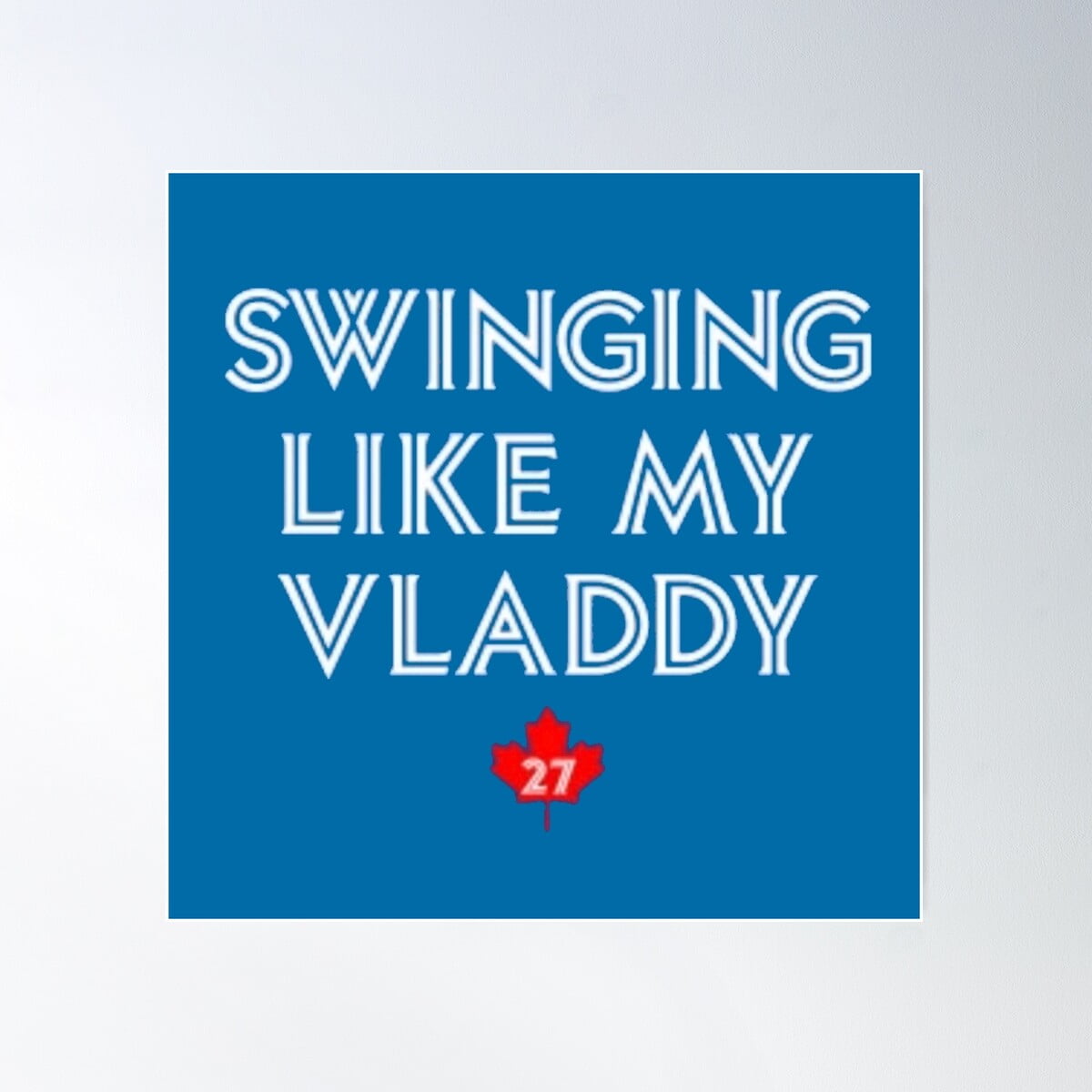 Blue Jays - Swinging Like My Vladdy Poster Wall Art, Modern Wall Decor ...