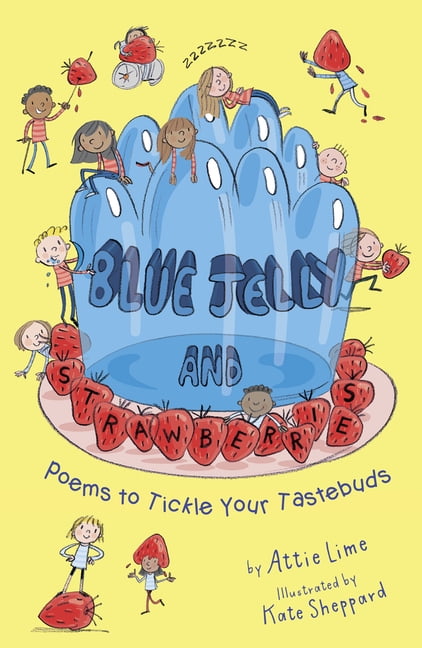 Blue Jelly and Strawberries: Poems to Tickle Your Tastebuds, (Paperback ...