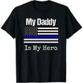Blue Line Flag Shirt My Daddy My Hero Police Son or Daughter T-Shirt ...