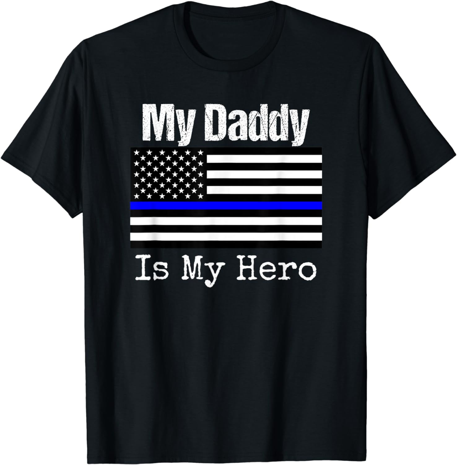 Blue Line Flag Shirt My Daddy My Hero Police Son or Daughter T-Shirt ...