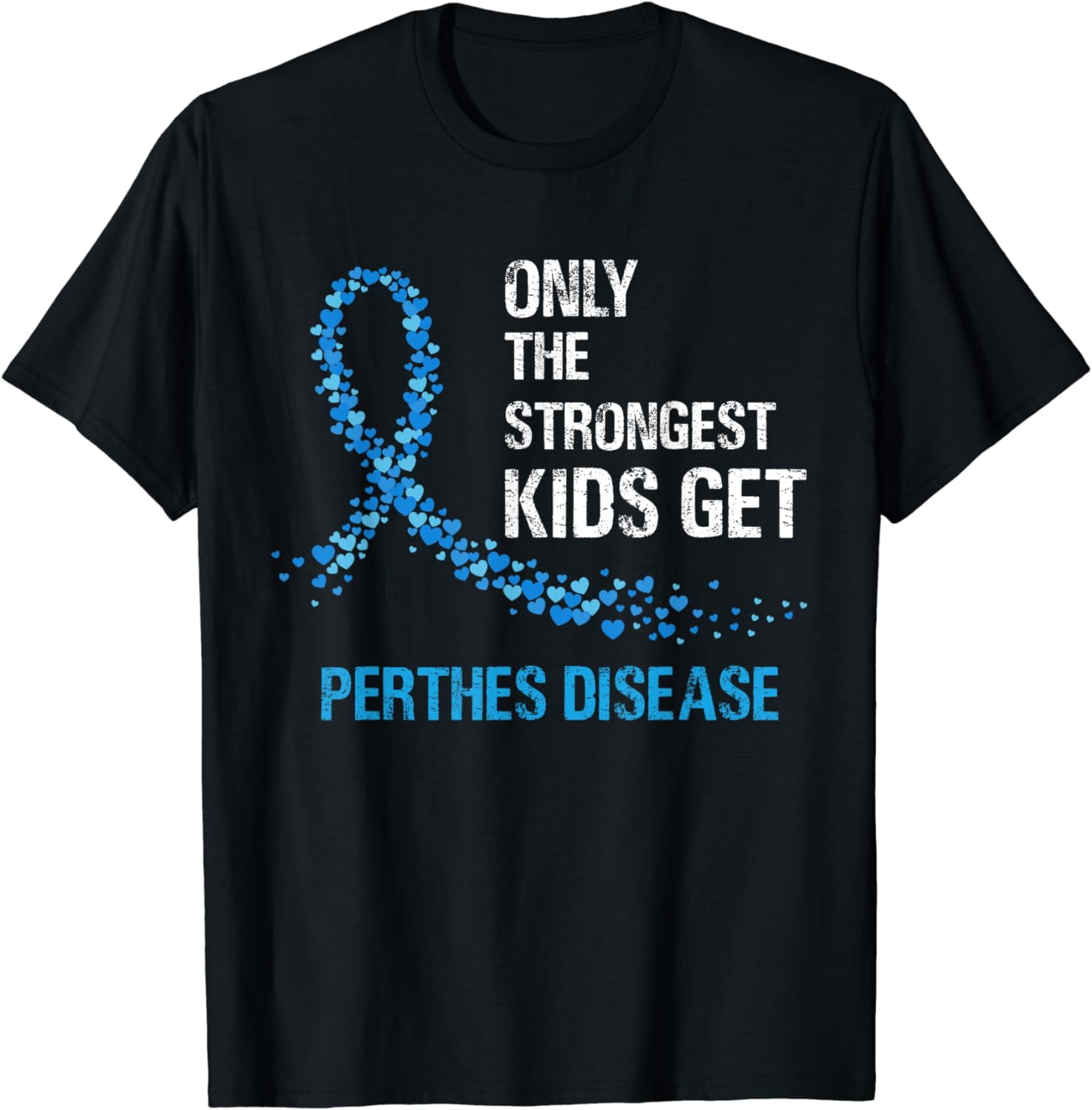 Blue Ribbon Only The Strongest Kids Get Perthes Disease T-Shirt ...