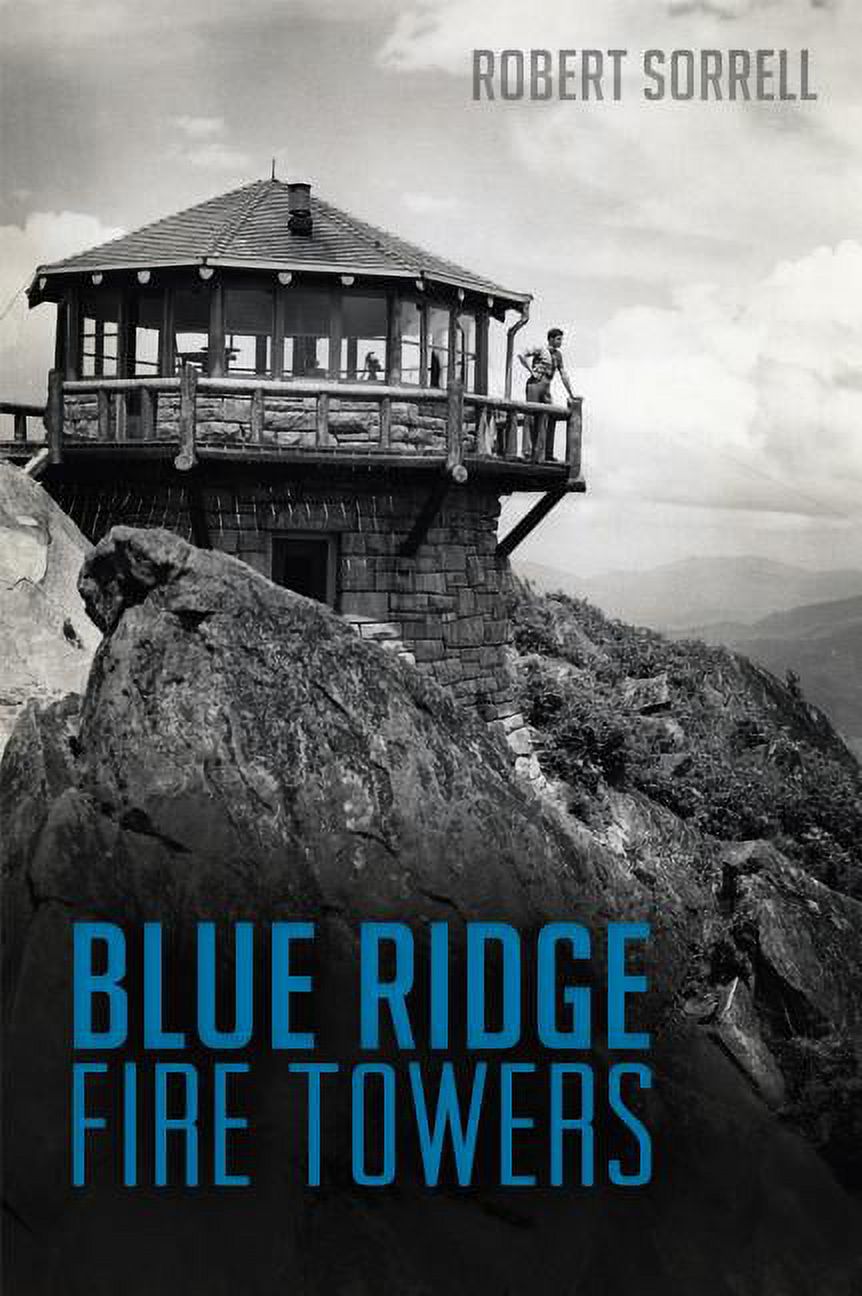 Blue Ridge Fire Towers (Paperback) by Robert Sorrell - Walmart.com