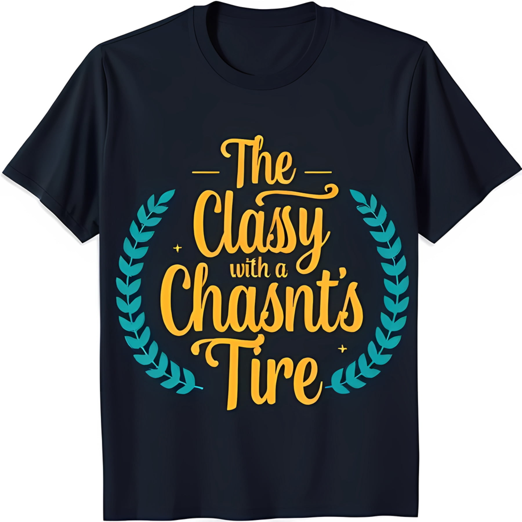 Blue T-Shirt: 'The Classy with a Chasn't's Tire' Graphic in Yellow with ...