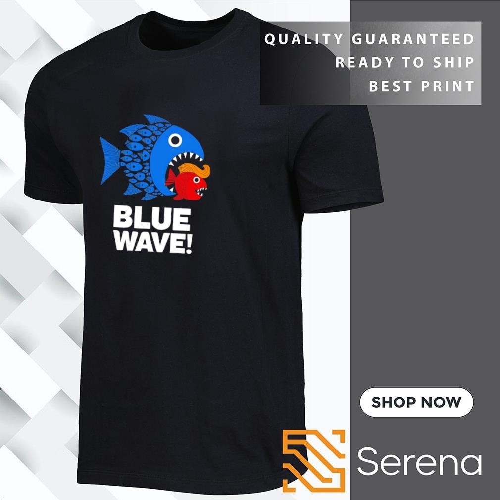 Blue Wave Kamala Funny Big Fish Eat Little Fish Trump Hair Shirt ...